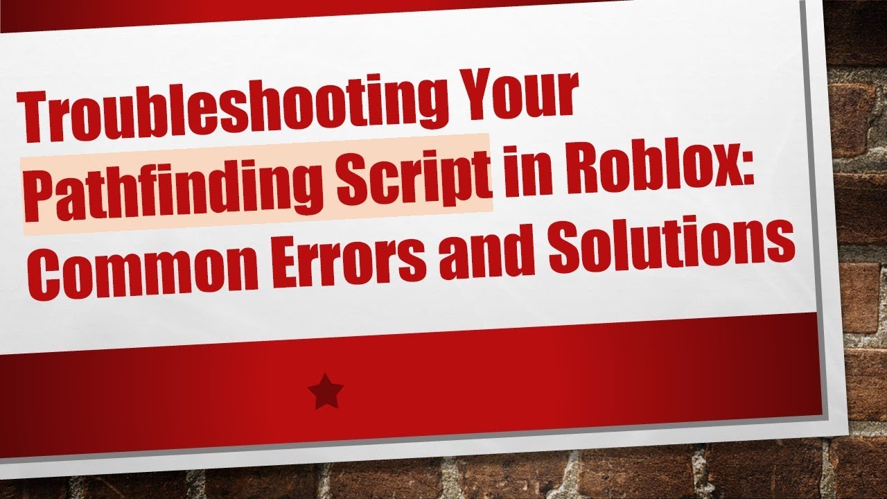 Troubleshooting Your Pathfinding Script In Roblox Common Errors And