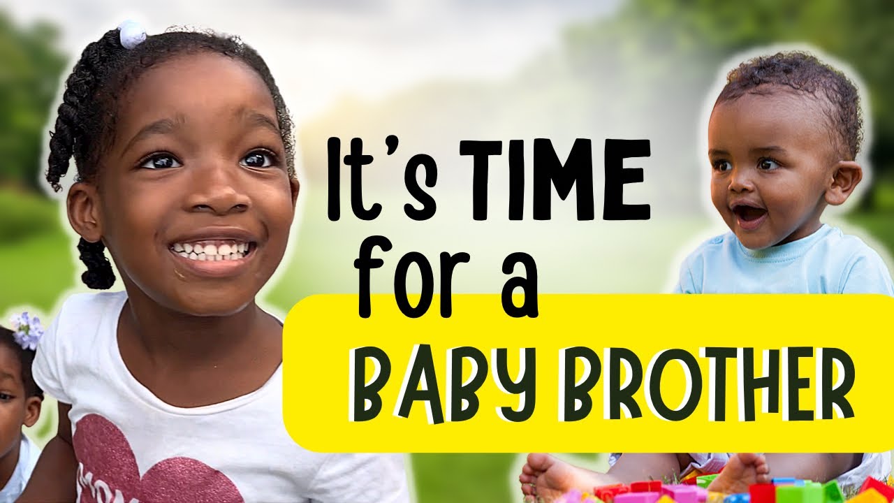 It S Time For A Baby Brother Youtube