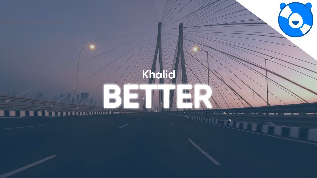 Khalid Better Clean Lyrics Youtube