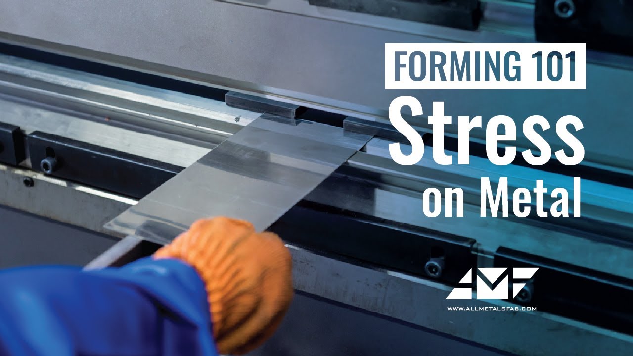 Metal Forming 101 Stress On Metal All Metals Fabrication Youtube