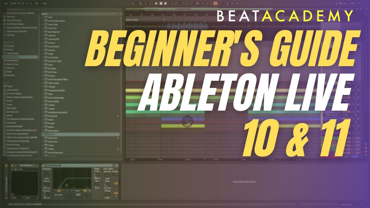 Ableton Live 10 11 Beginners Tutorial Beat Academy Youtube
