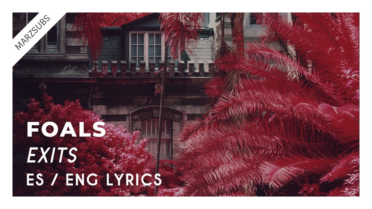 Foals Exits Lyrics Letra Youtube