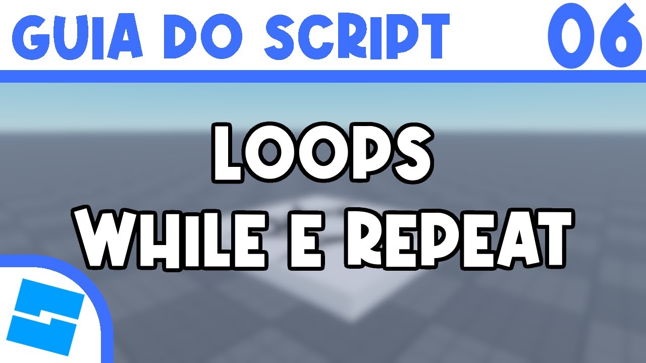 Aula 06 Loops While E Repeat Roblox Studio Guia Do Script Youtube