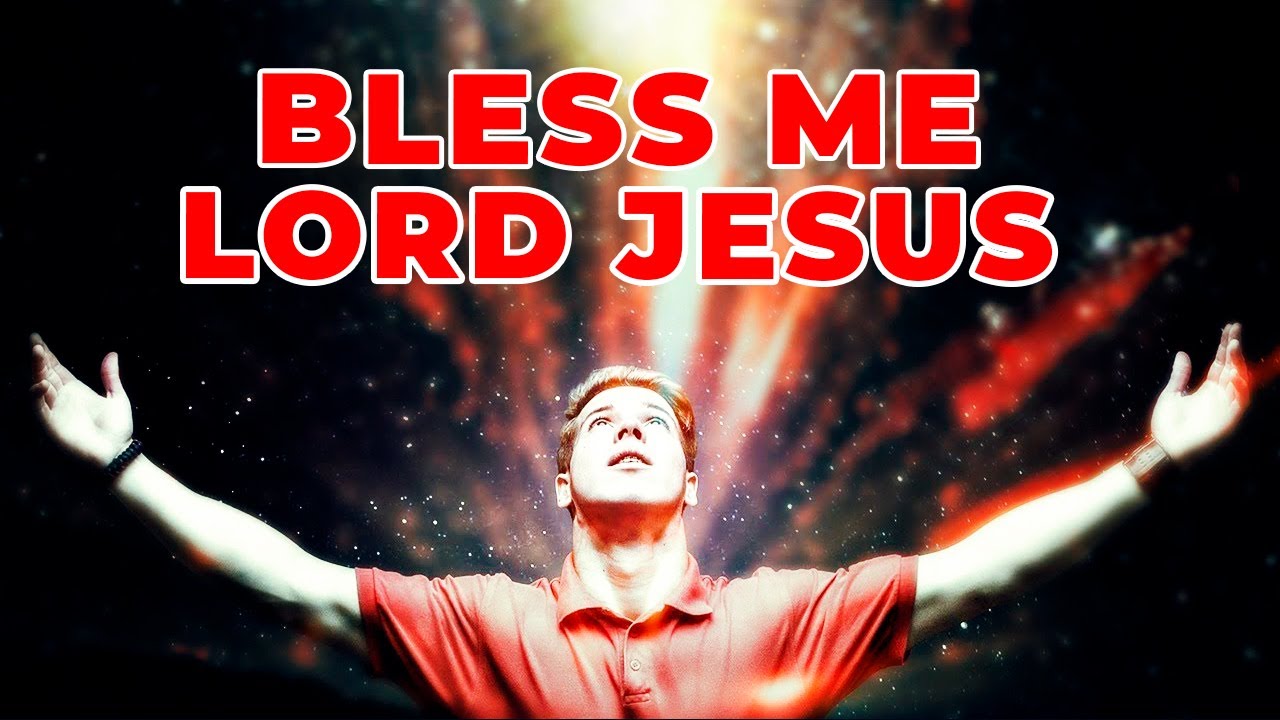 Bless Me Dear Lord Jesus Most Powerful Prayer For Great Miracles