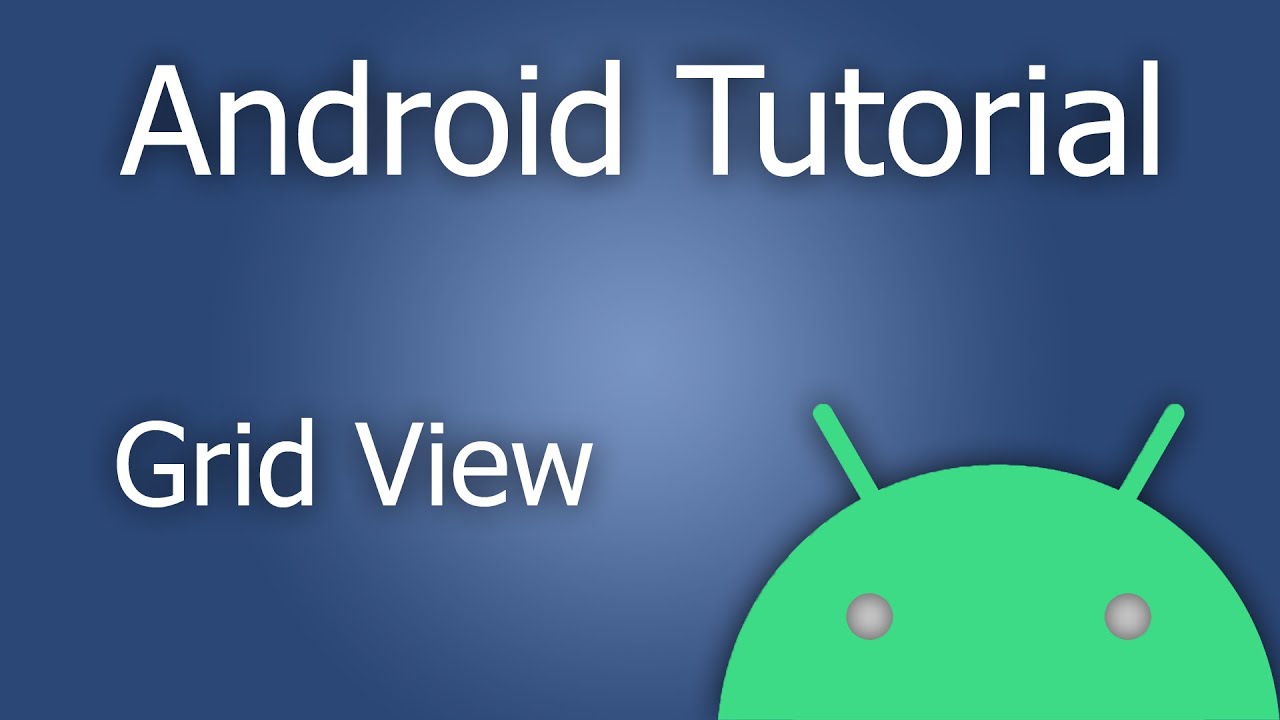 Grid View Android Studio Tutorial Youtube