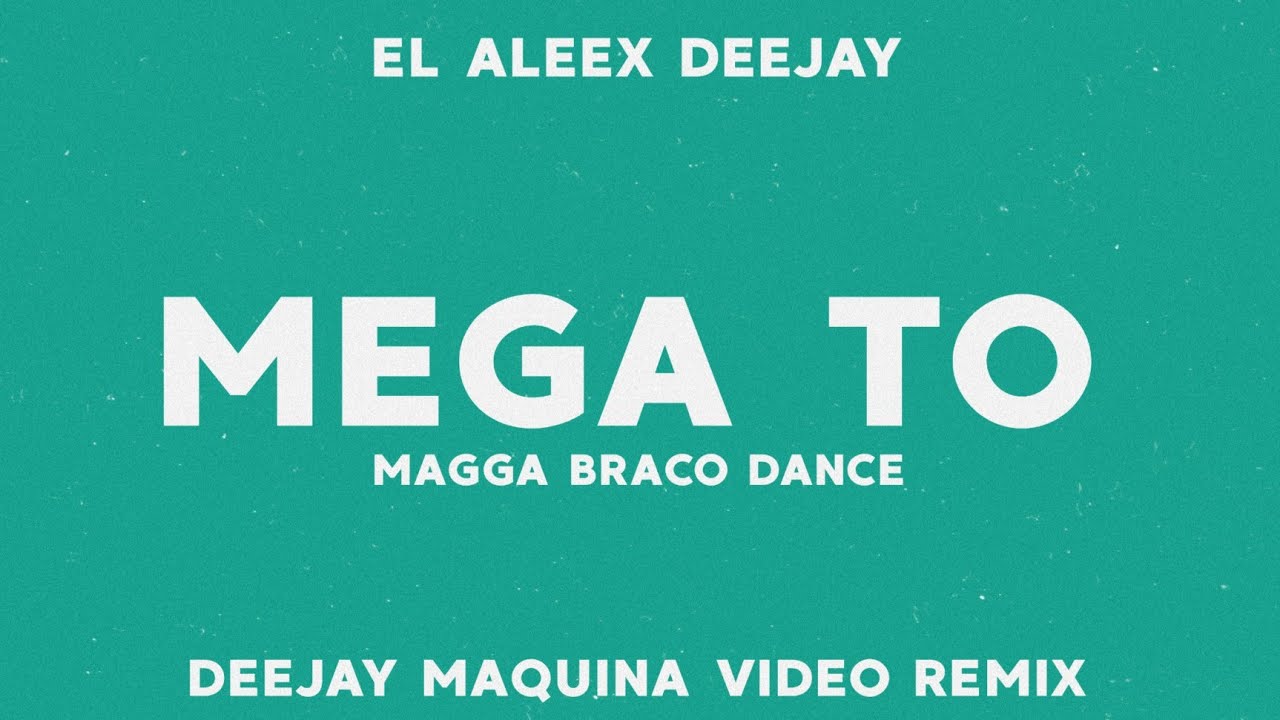 Mega To Magga Braco Dance Maik Xari El Aleex Deejay Deejay