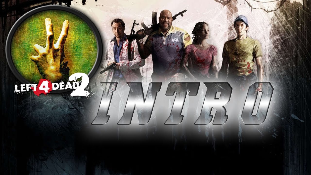 Left 4 Dead 2 Intro Hd Left 4 Dead 2 Youtube
