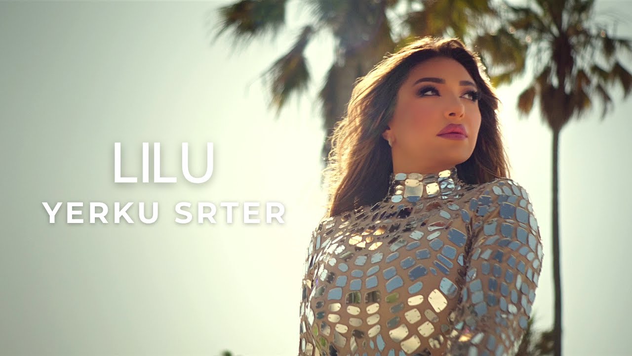 Lilu Yerku Srter Official Music Video Youtube