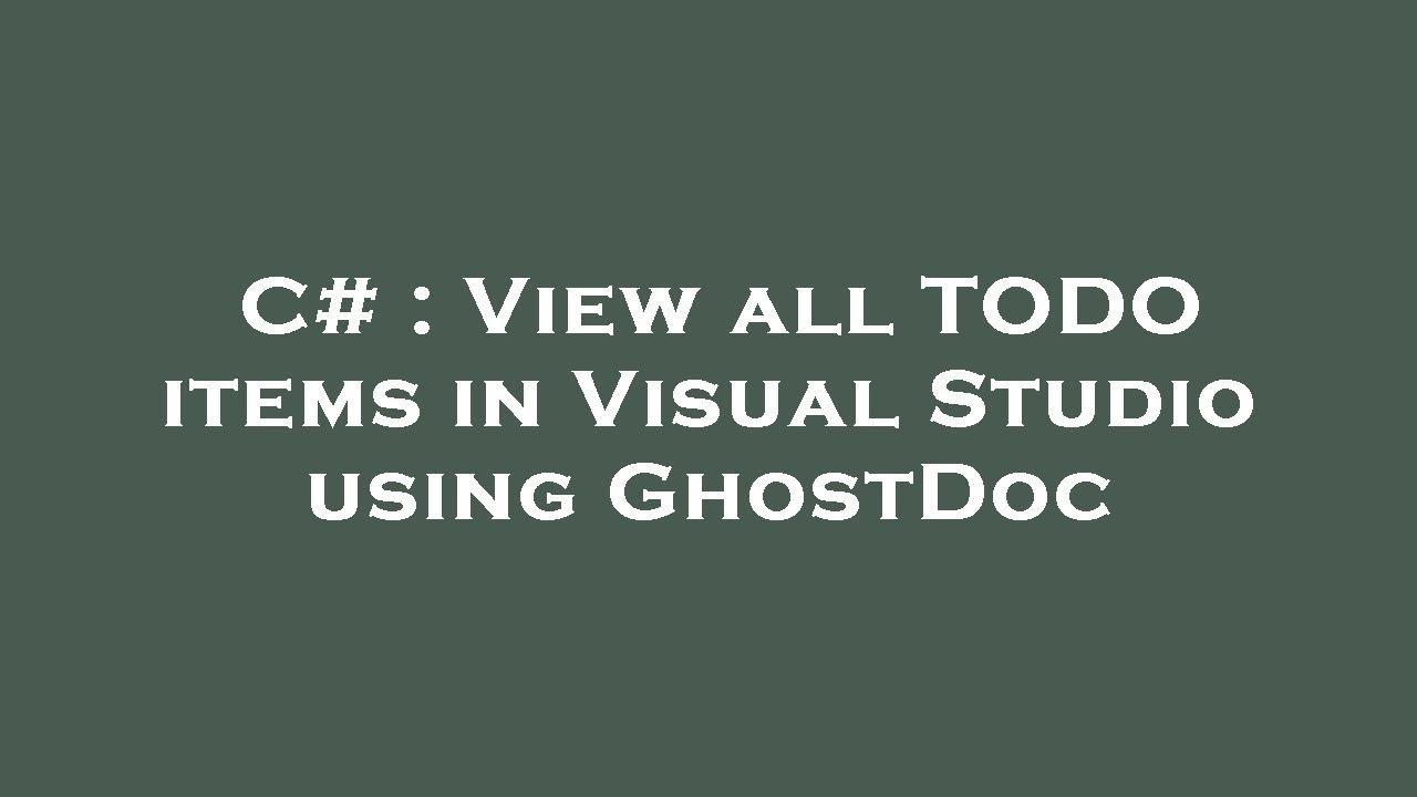 C View All Todo Items In Visual Studio Using Ghostdoc Youtube