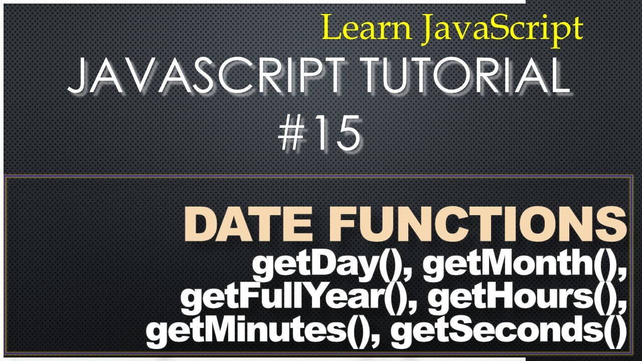 15 Javascript Tutorial Get Current Date And Time Youtube