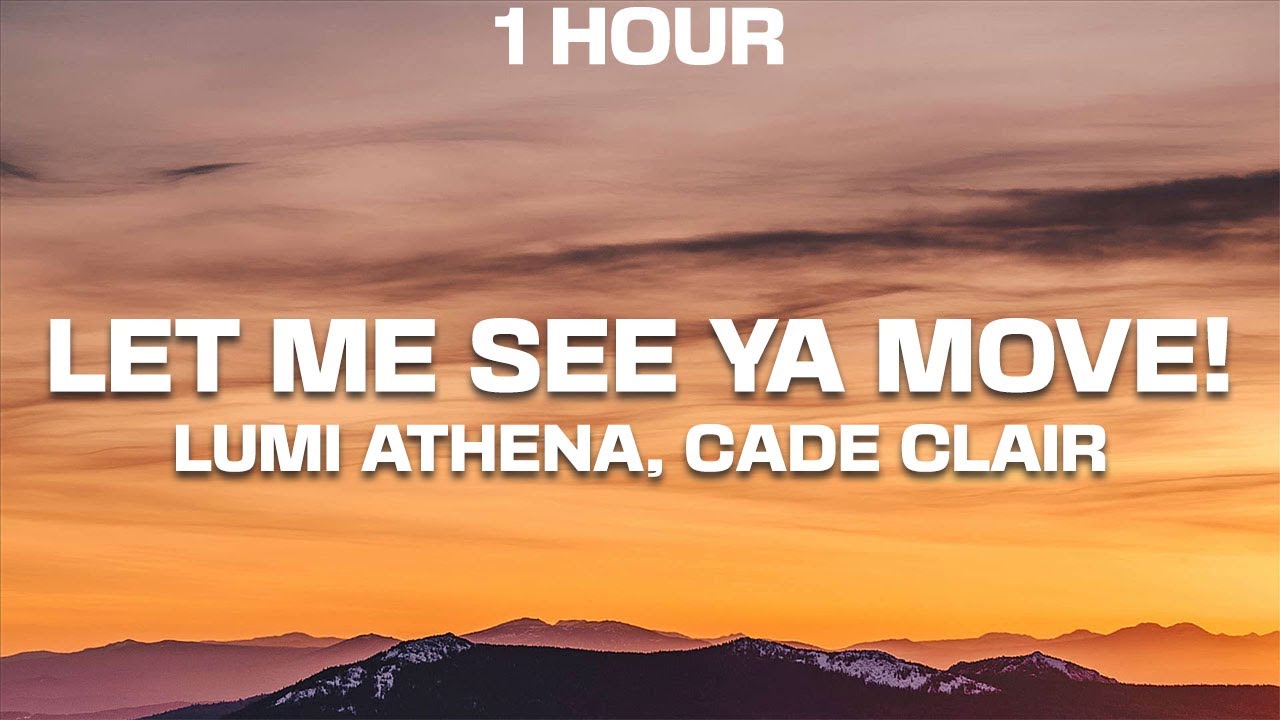 1 Hour Lumi Athena Cade Clair Let Me See Ya Move Lyrics Youtube