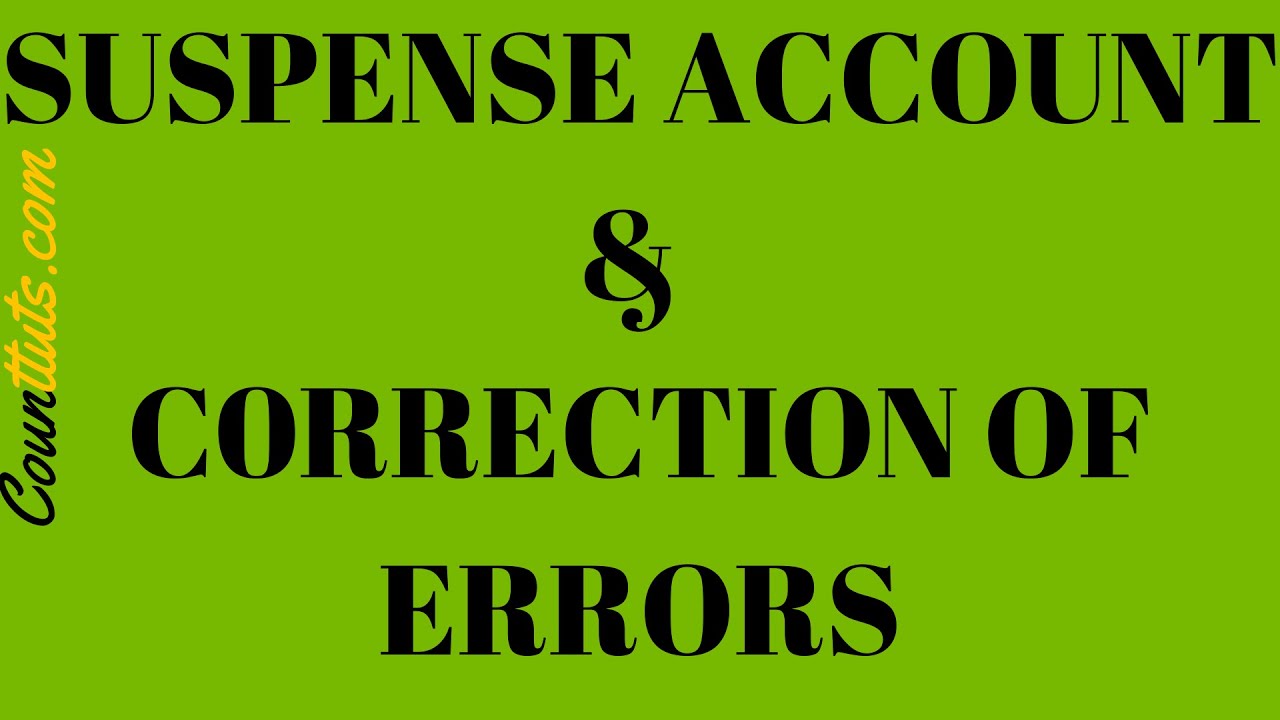 Correction Of Errors And The Suspense Account Explained With Examples