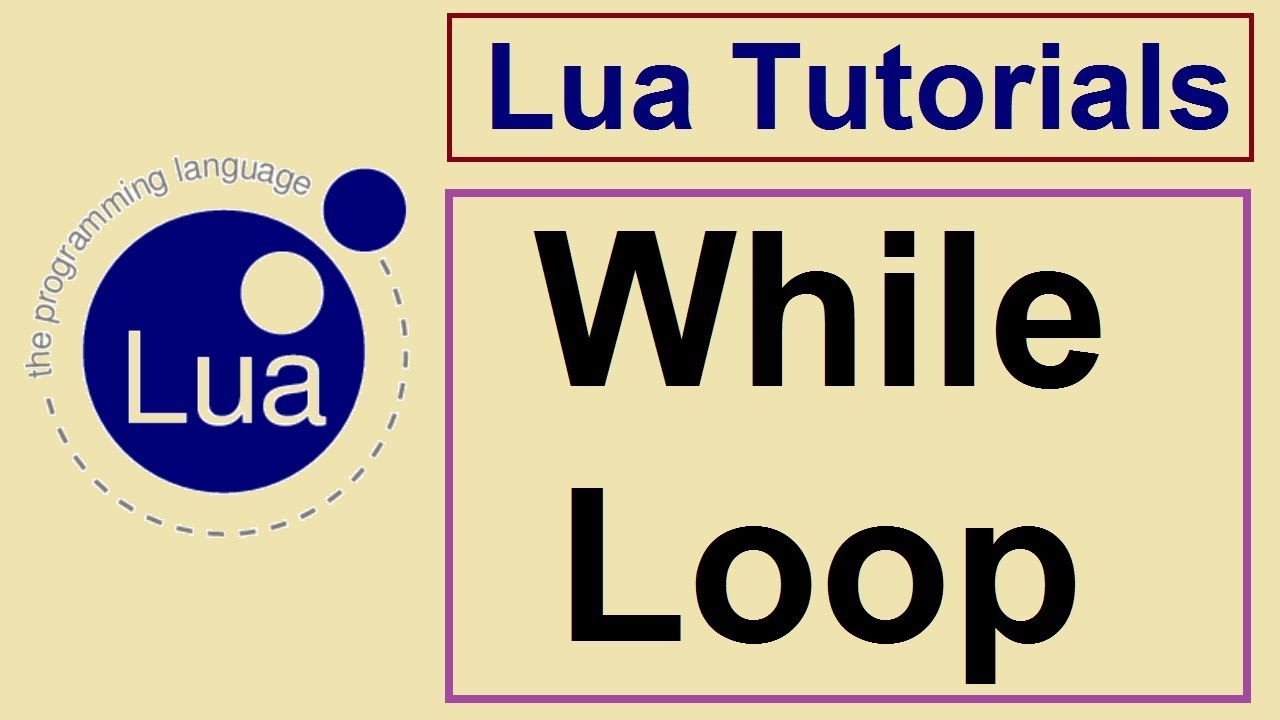 Lua Programming Tutorials 7 While Loop In Lua Youtube