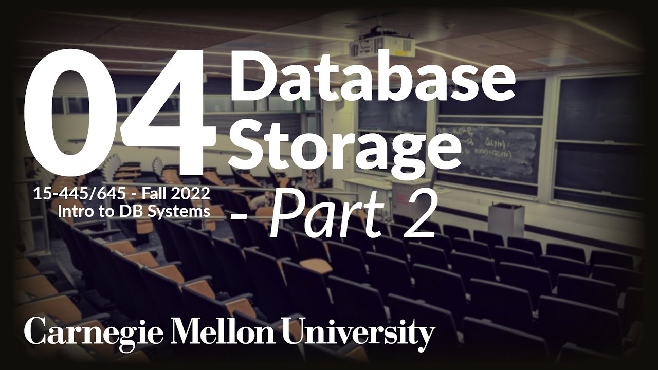 04 Database Storage 2 Cmu Intro To Database Systems Fall 2022