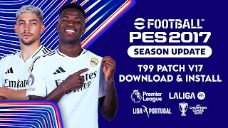 Pes 2017 Download Install T99 Patch V 17 Season 24 2025 Yosfx ...