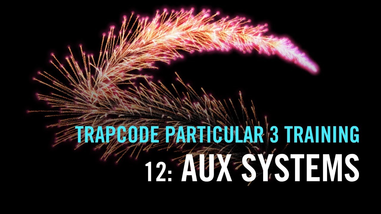 Trapcode Particular 3 Training 12 Aux System Youtube