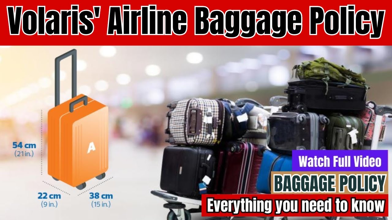 Volaris Baggage Allowance Baggage Policy Flights Assistance