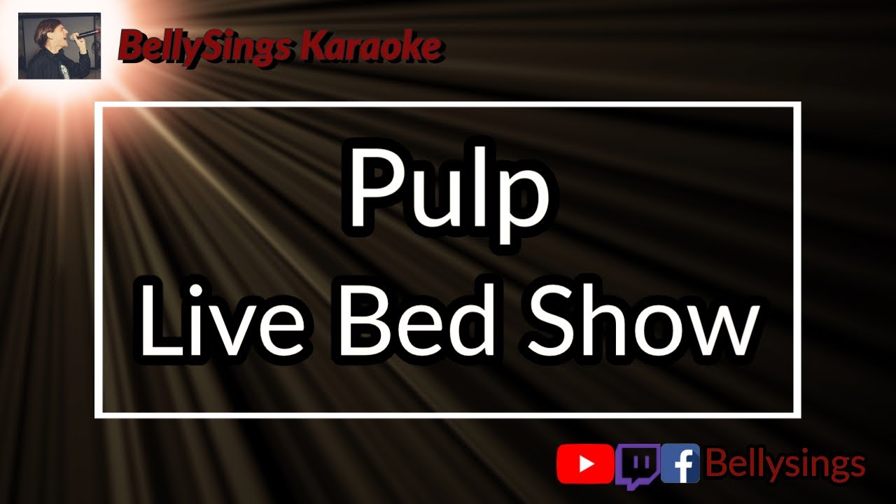 Pulp Live Bed Show Karaoke Youtube