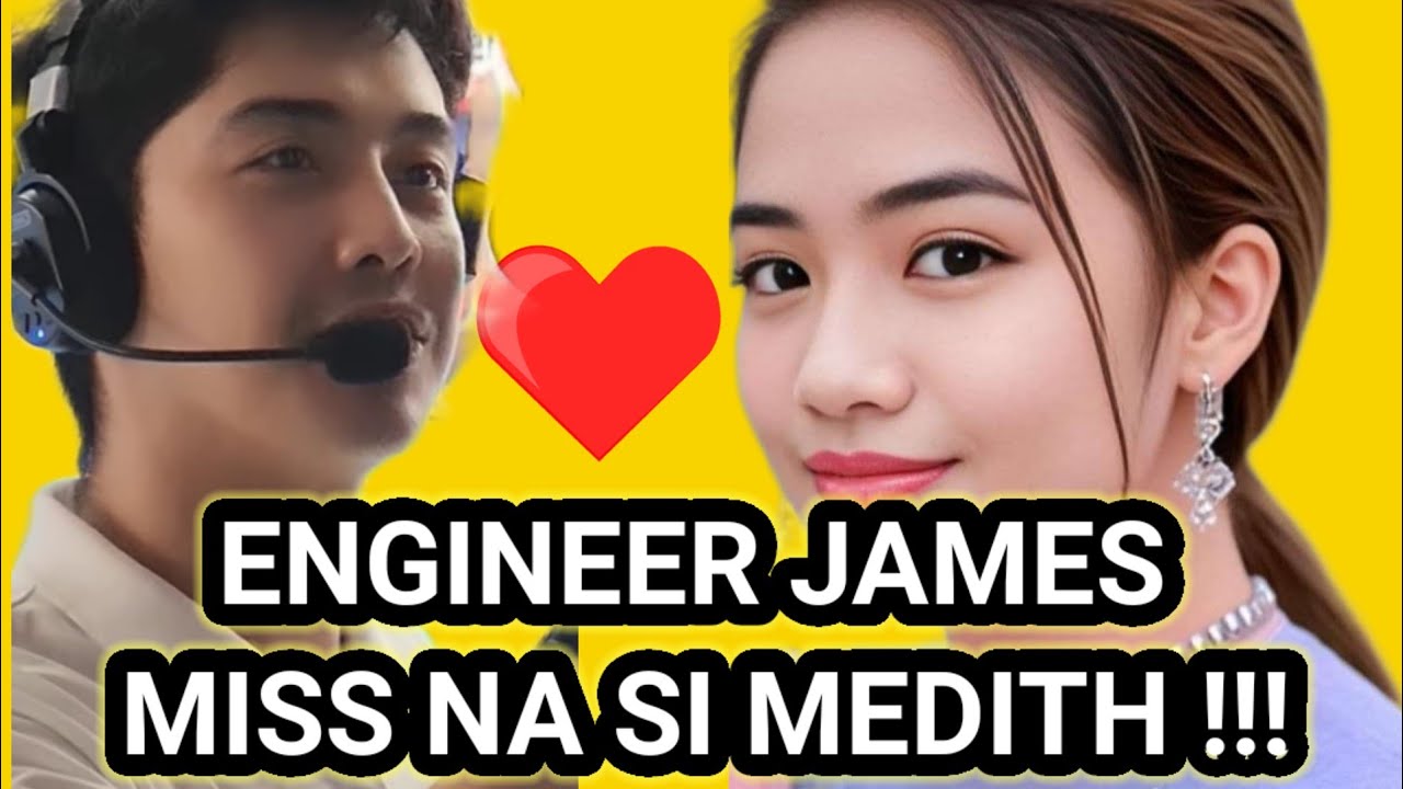 Engineer James Na Miss Si Medith Ayayay Youtube