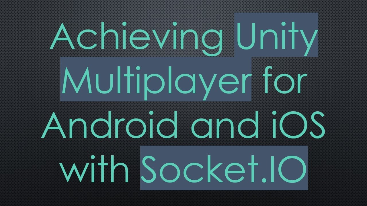 Achieving Unity Multiplayer For Android And Ios With Socket Io Youtube
