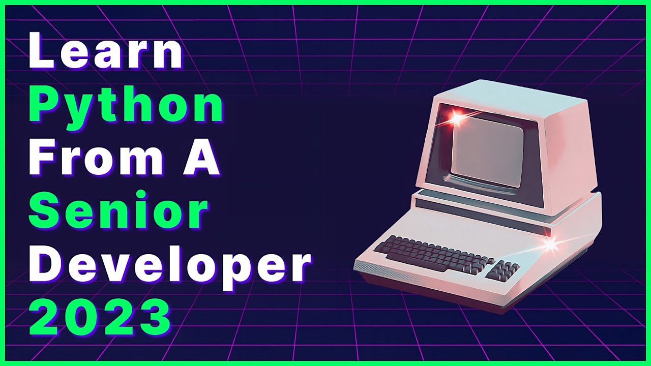 Learn Python 3 11 From A Senior Developer 2023 Youtube