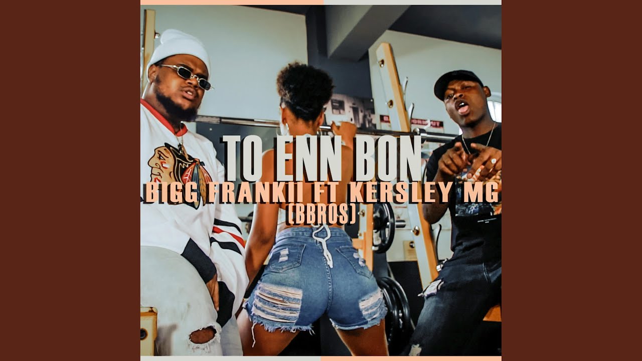 To Enn Bon Feat Kersley Mg Bbros Youtube Music