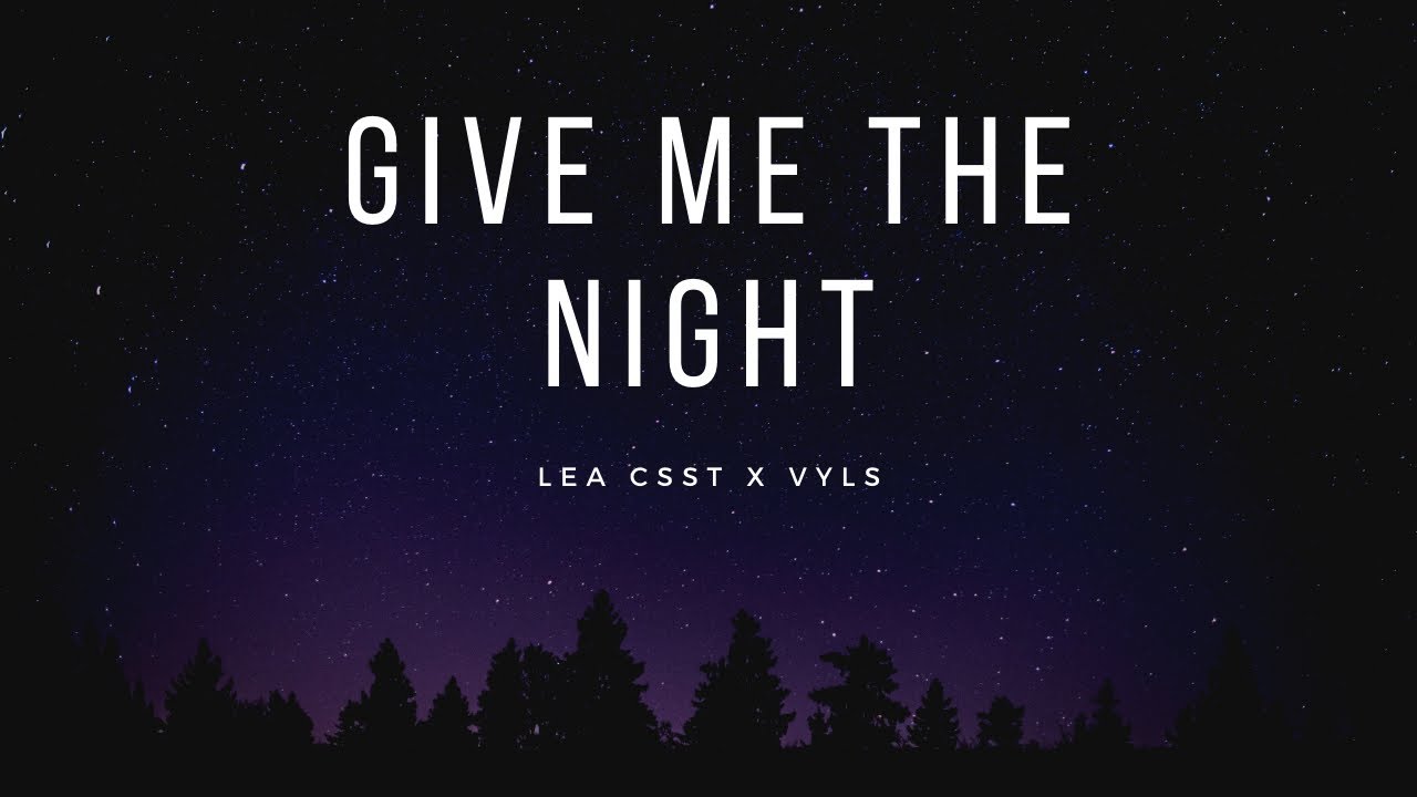 Original â º Give Me The Night Lea Csst Vyls Youtube