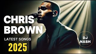 Chris Brown Songs Playlist 2025 The Best Of Chris Brown Chris Brown