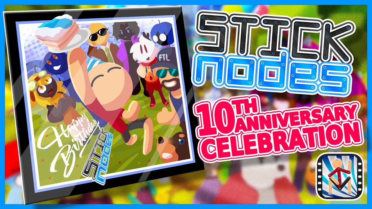 Stick Nodes 10th Anniversary Celebration Youtube