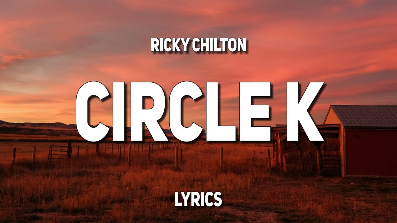 Ricky Chilton Circle K Youtube