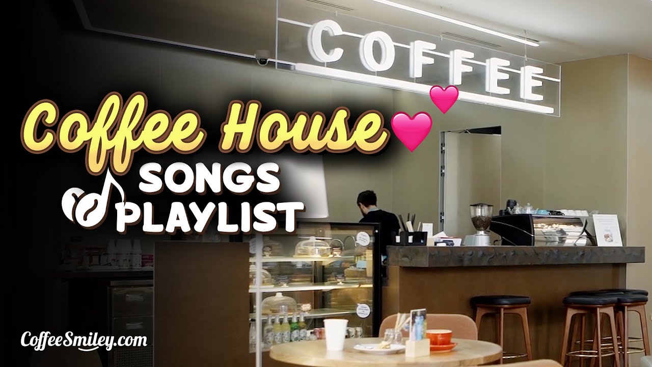 Coffee House Songs Playlistтщл Coffee Shop Music Playlistтшх Youtube
