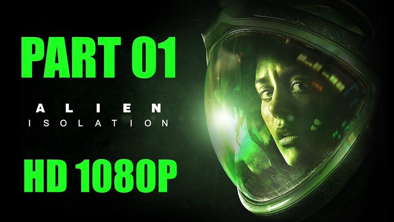 Alien Isolation Guide Part 01 Hd 1080p Youtube