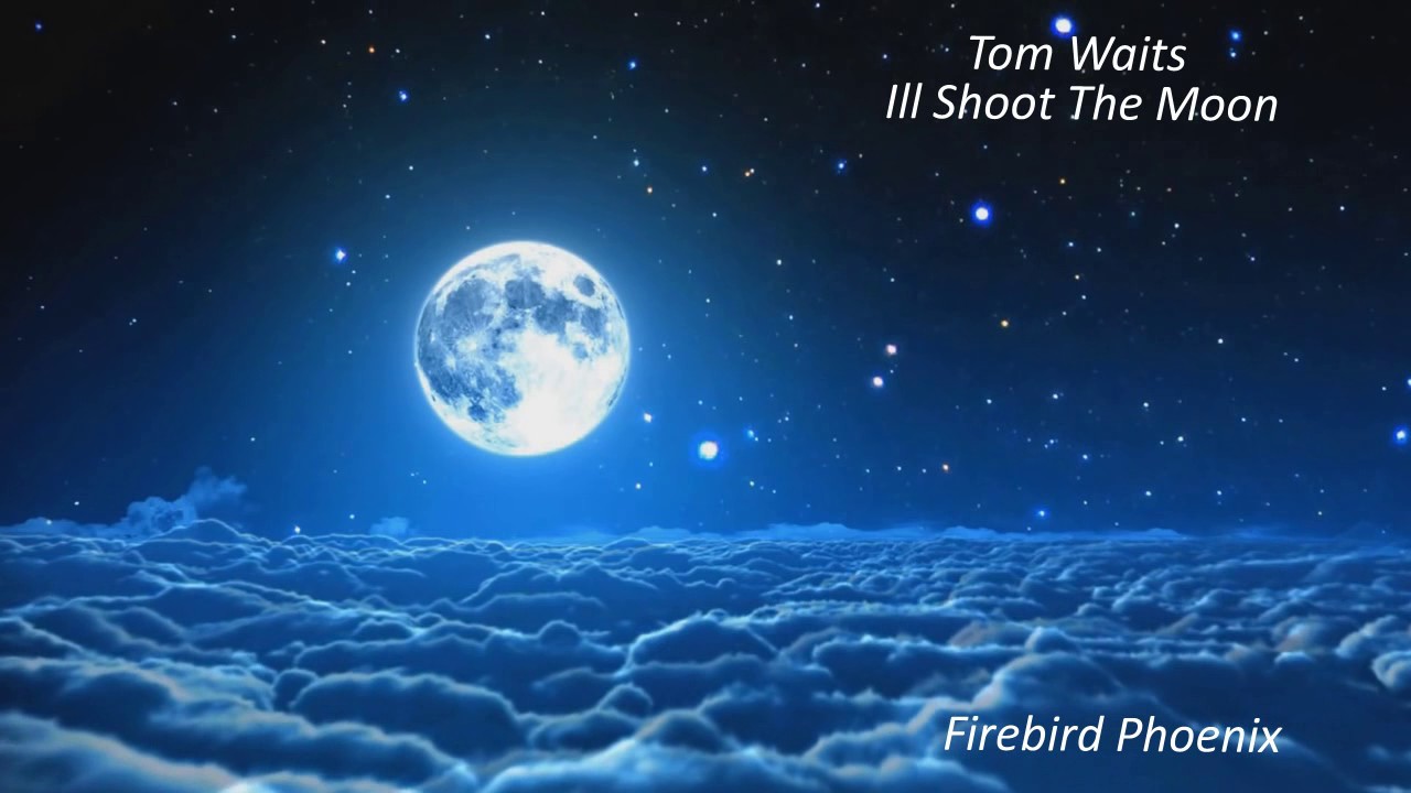 Tom Waits Ill Shoot The Moon Youtube