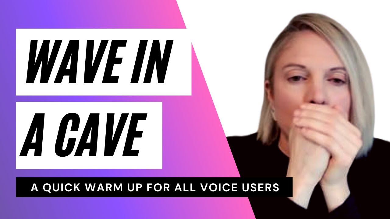 A Simple Vocal Warm Up For All Voice Users Wave In A Cave Youtube