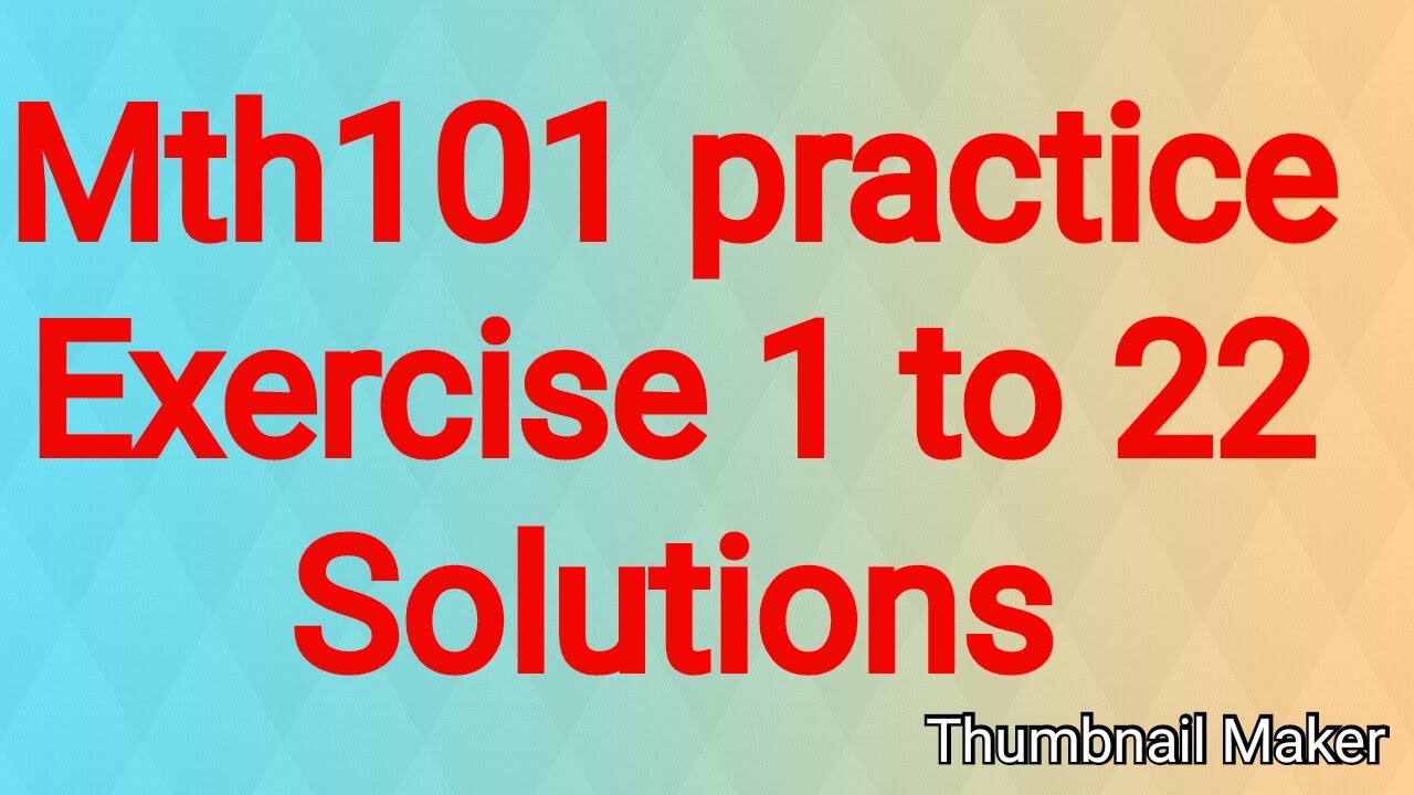 Mth101 Practice Exercise Solution 1 To 22 Complete Must Watch For Final