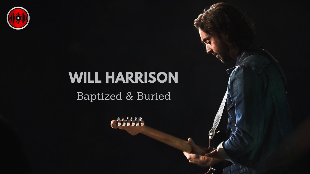Will Harrison Baptized Buried Youtune Chords Chordify