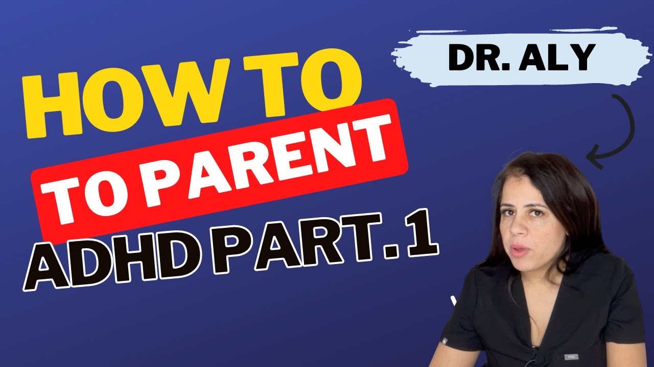 How To Parent Adhd Part 1 Adhd Parenting Youtube