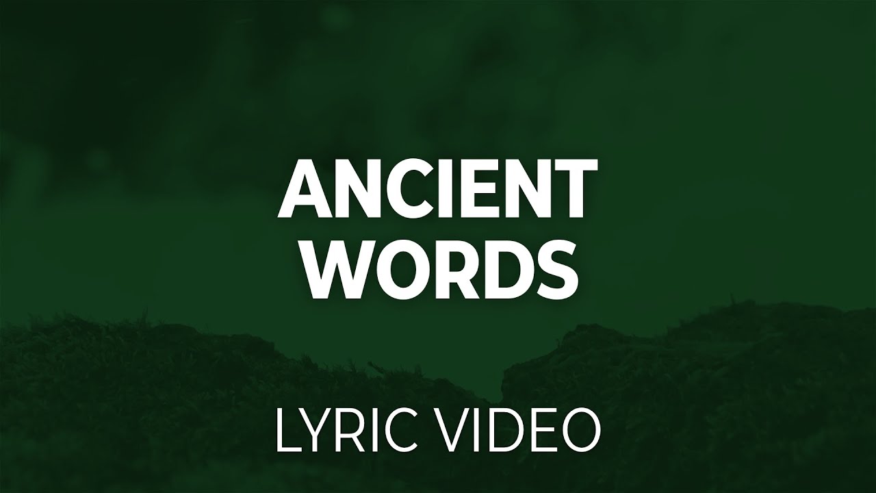 Ancient Words Lifeway Worship Song Lyrics Music Videos Concerts