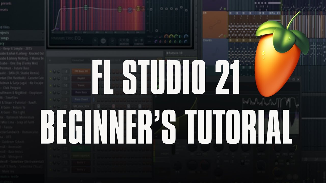 Fl Studio 21 Complete Beginner Basics Tutorial Youtube