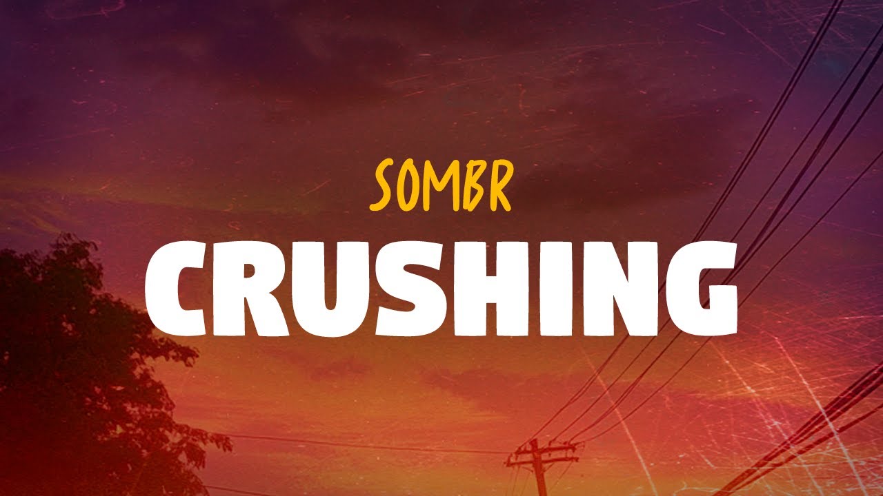 Sombr Crushing Lyrics Youtube