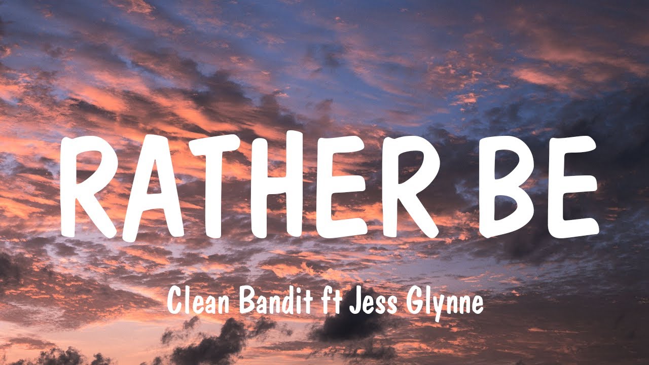 Clean Bandit Rather Be Lyrics Feat Jess Glynne Drake Youtube