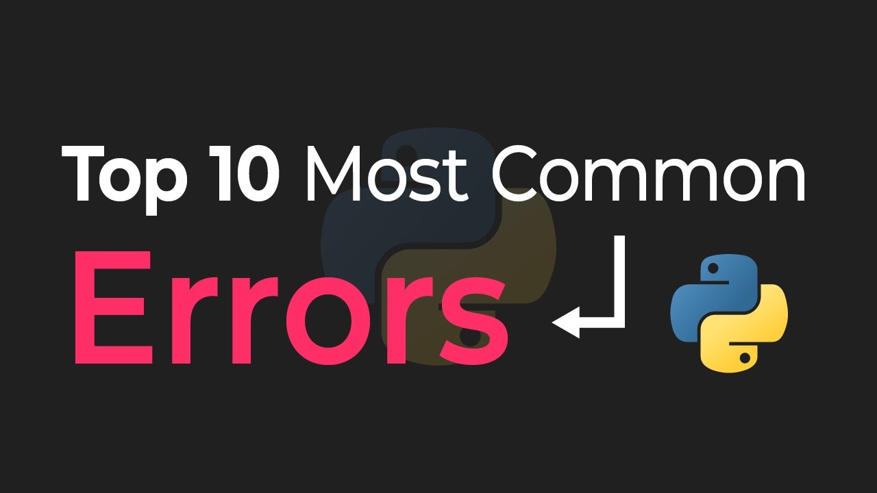 Top 10 Most Common Errors In Python And How To Fix Them Youtube