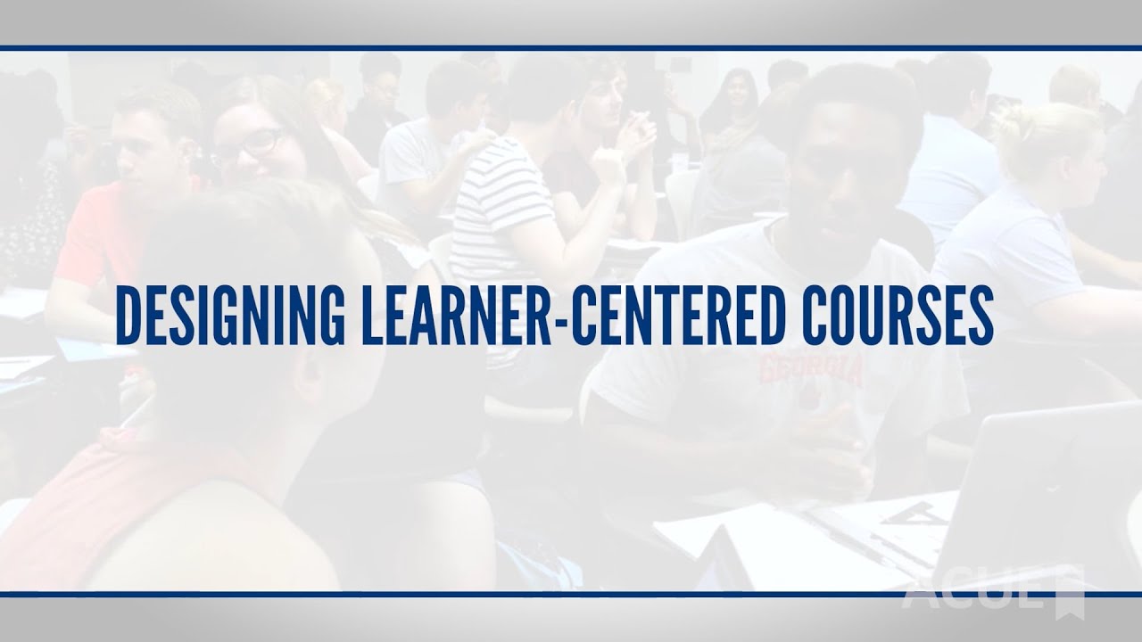 Designing Learner Centered Courses Youtube