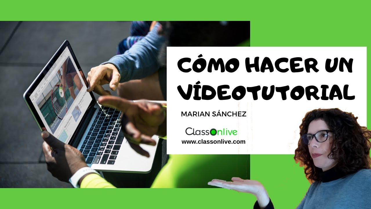 Videotutorial Cómo Hacer Un Videotutorial Para Enseñar Online Youtube