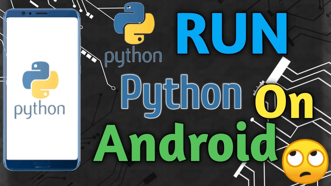 How Can Run A Python Script On Android Python On Android Run Python