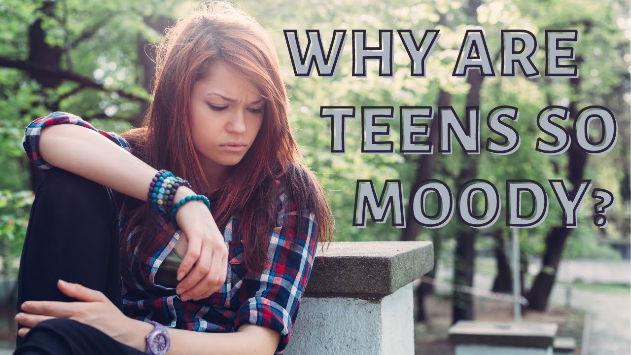 Why Are Teens So Moody Youtube