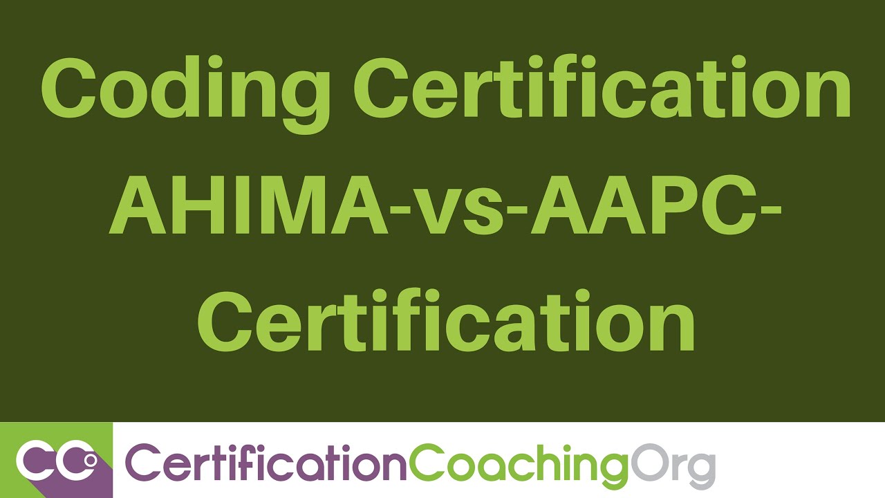 Coding Certification Ahima Vs Aapc Certification Youtube