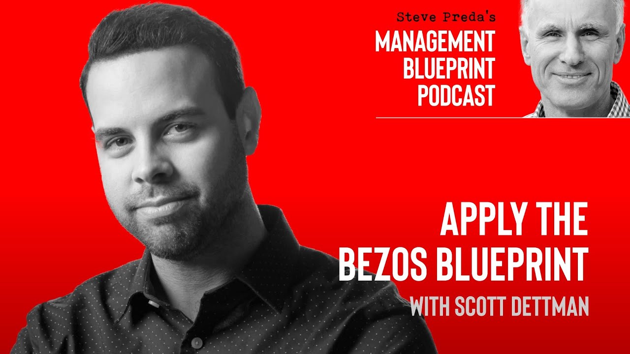 Apply The Bezos Blueprint With Scott Dettman Management Blueprint