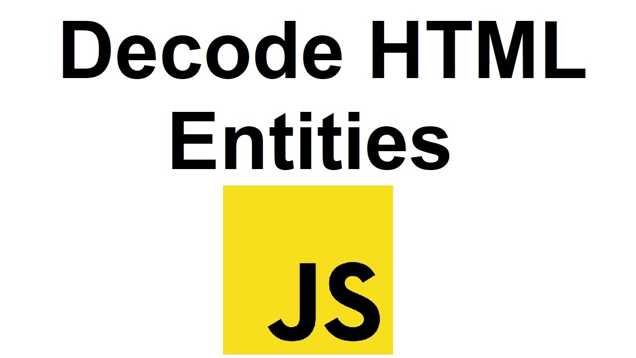 Decode Html Entities Using Javascript Decode Html Entities Js Youtube