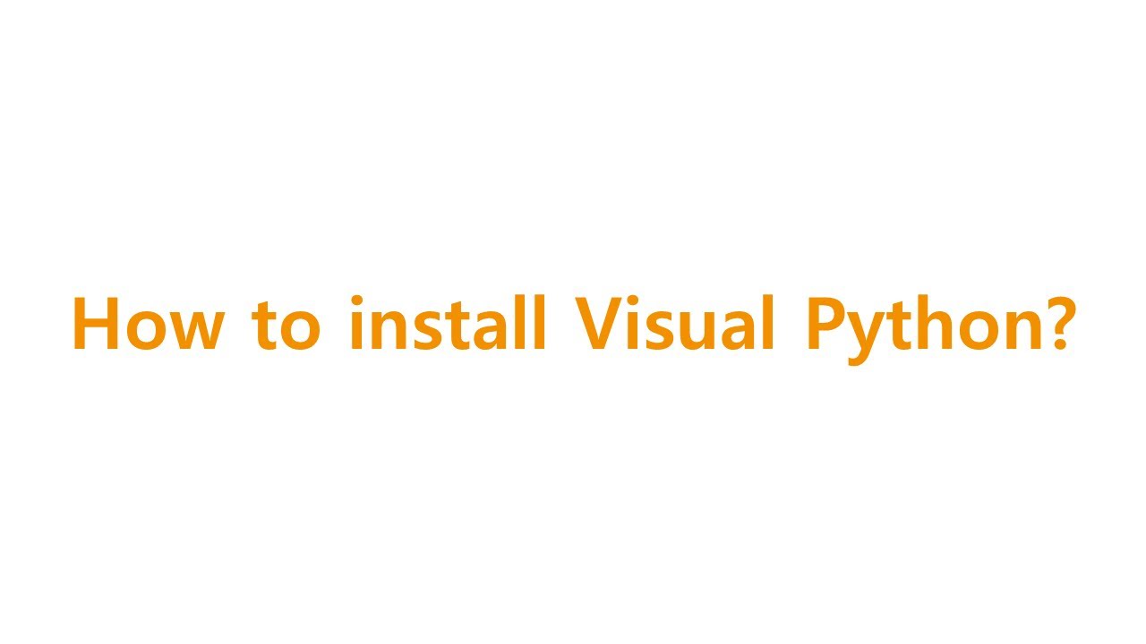 Visual Python Ver 2x 01 How To Install Visual Python Youtube